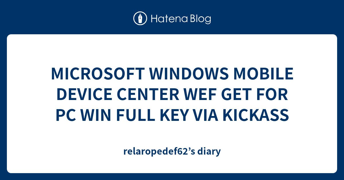 MICROSOFT WINDOWS MOBILE DEVICE CENTER WEF GET FOR PC WIN FULL KEY VIA ...