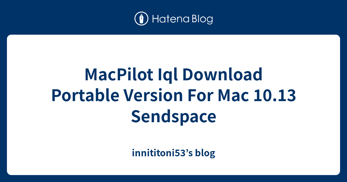 MacPilot Iql Download Portable Version For Mac 10.13 Sendspace - innititoni53’s blog