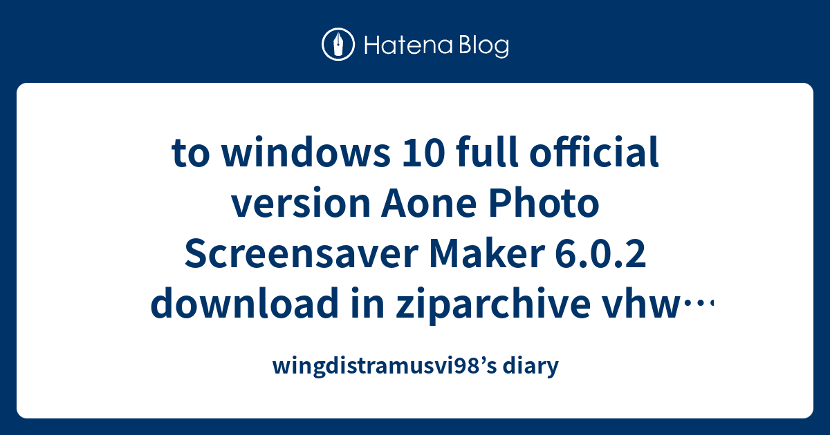 to windows 10 full official version Aone Photo Screensaver Maker 6.0.2 ...