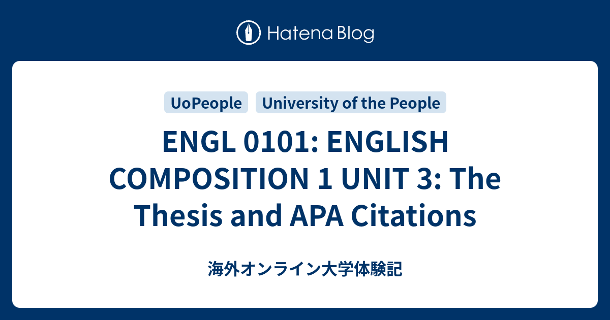 ENGL 0101: ENGLISH COMPOSITION 1 UNIT 3: The Thesis and APA Citations ...