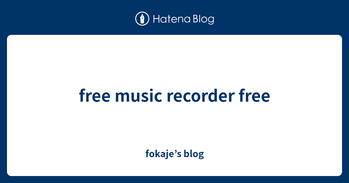 free music recorder free - fokaje’s blog