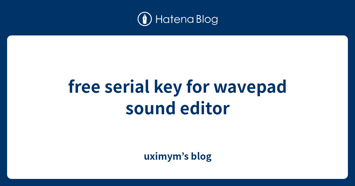 free serial key for wavepad sound editor - uximym’s blog