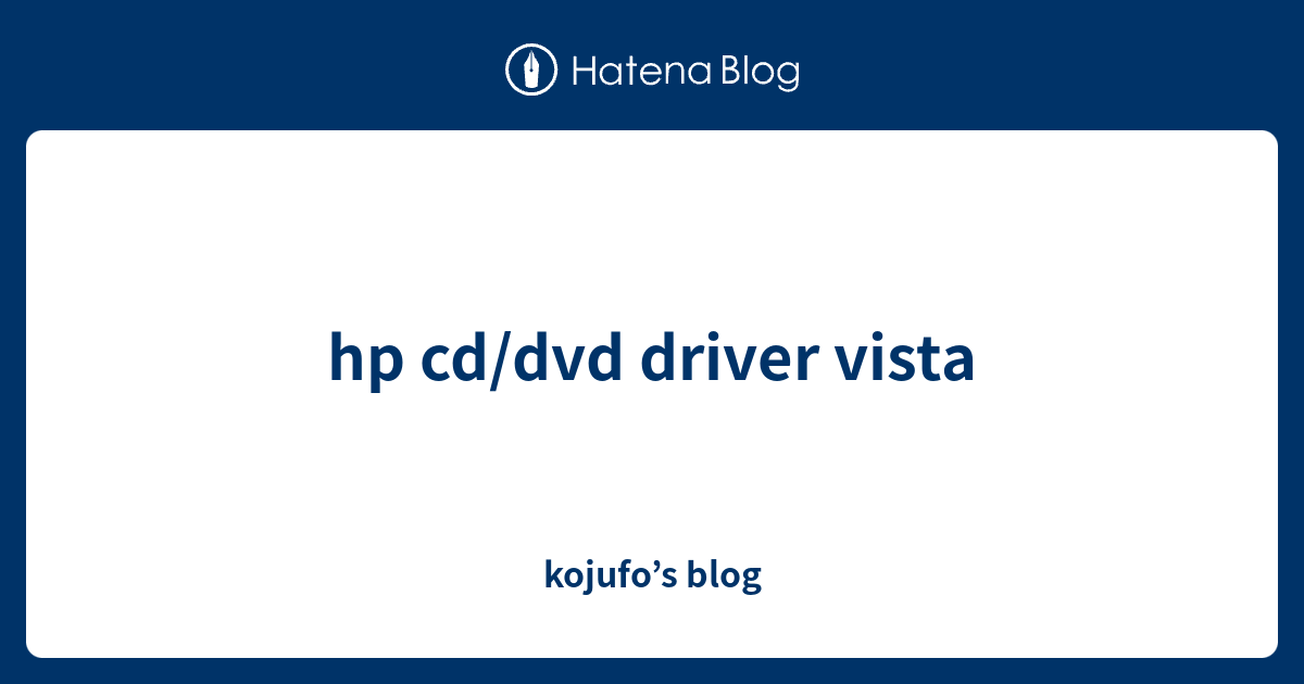 hp cd/dvd driver vista - kojufo’s blog