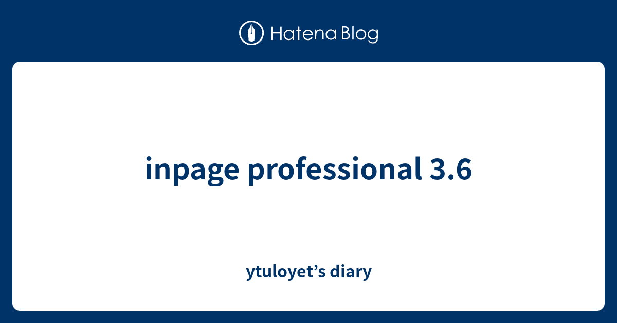 inpage professional 3.6 - ytuloyet’s diary