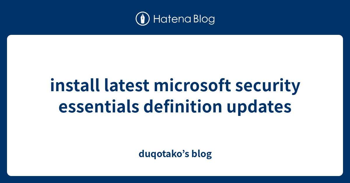 install latest microsoft security essentials definition updates ...
