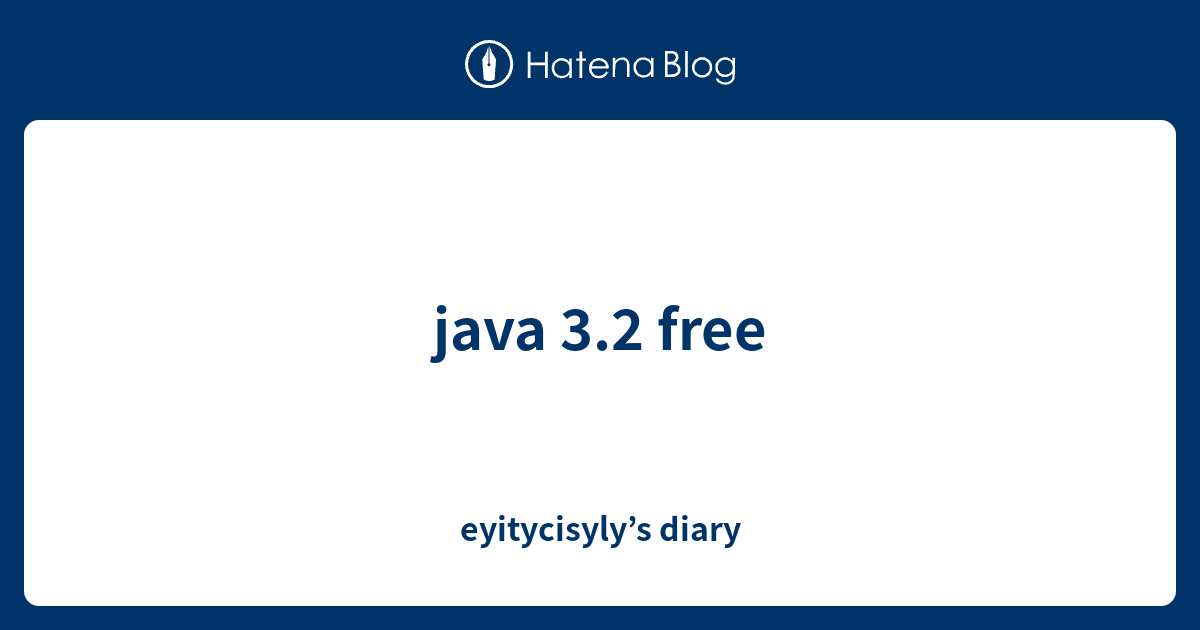 java 3.2 free - eyitycisyly’s diary