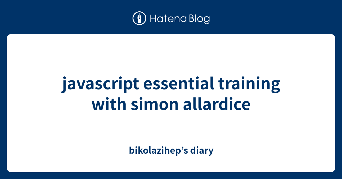javascript essential training with simon allardice - bikolazihep’s diary