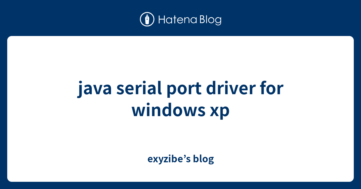 java serial port driver for windows xp - exyzibe’s blog