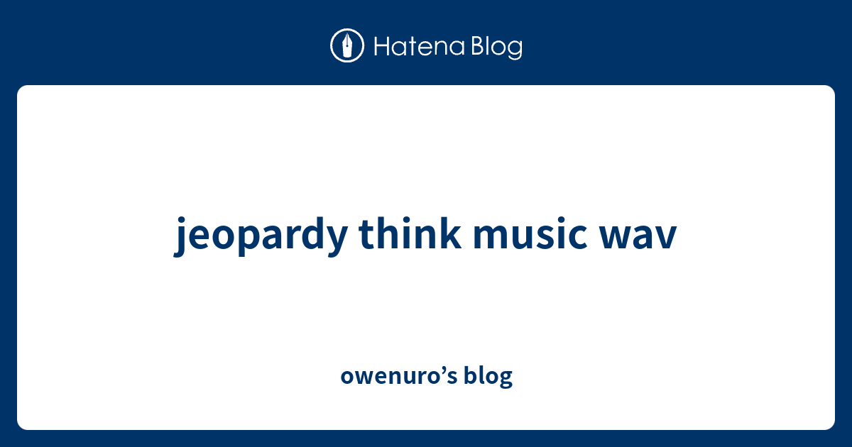 jeopardy think music wav - owenuro’s blog