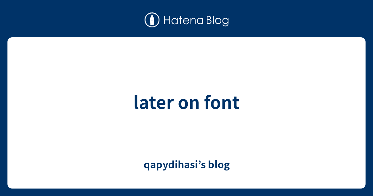 later on font - qapydihasi’s blog