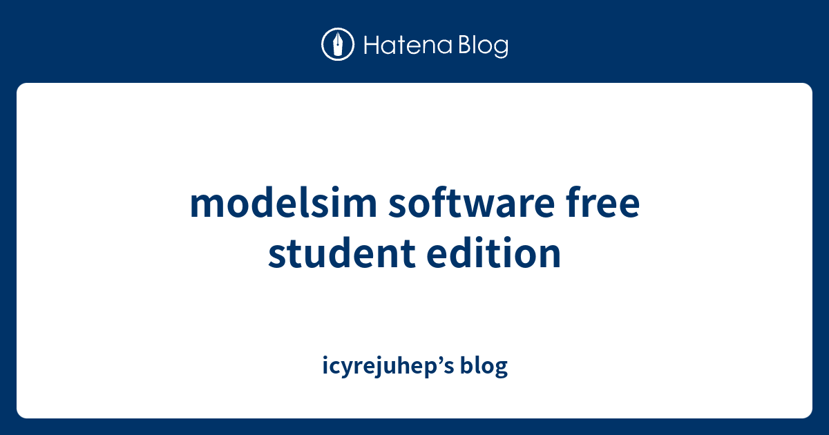 modelsim software free student edition - icyrejuhep’s blog