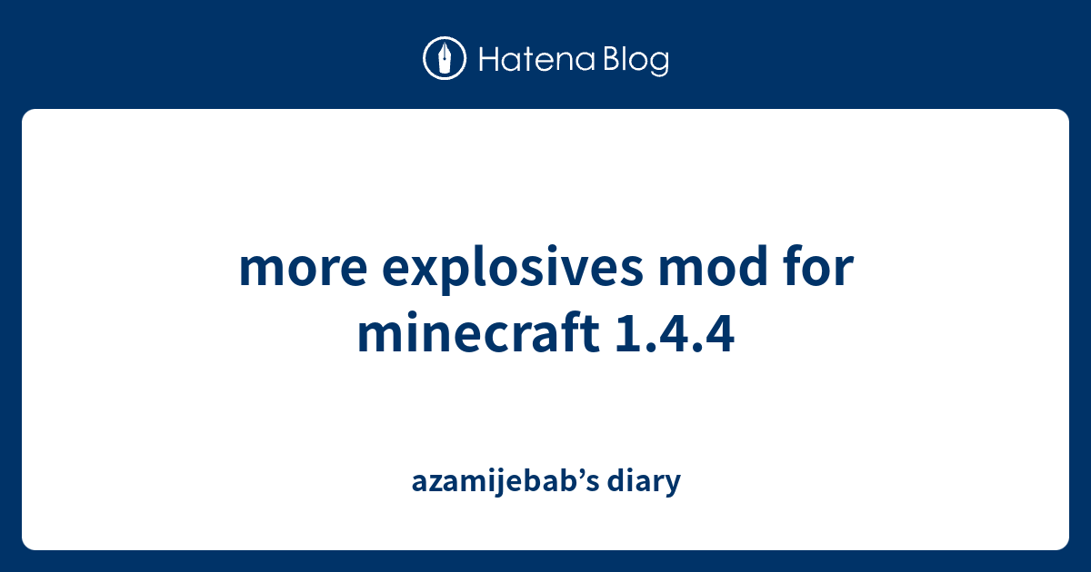 more explosives mod for minecraft 1.4.4 - azamijebab’s diary