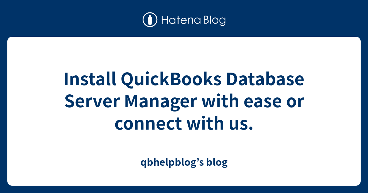 Install QuickBooks Database Server Manager with ease or connect with us ...