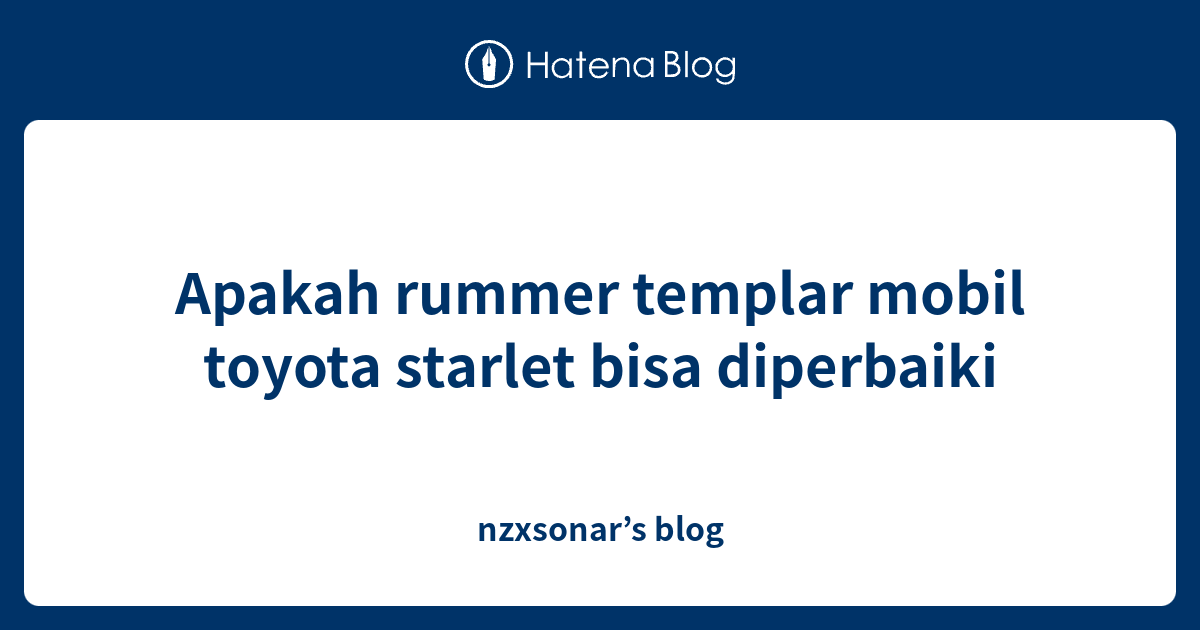 Apakah rummer templar mobil toyota starlet bisa diperbaiki - nzxsonar’s ...