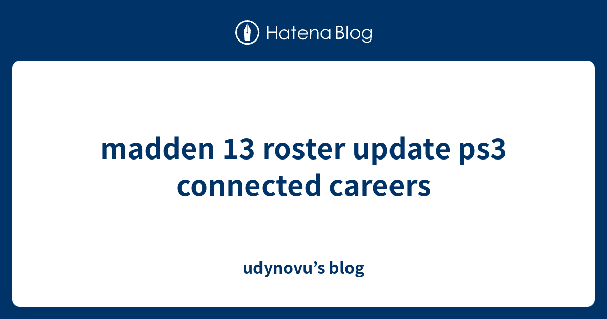 madden 13 roster update ps3 connected careers - udynovu’s blog