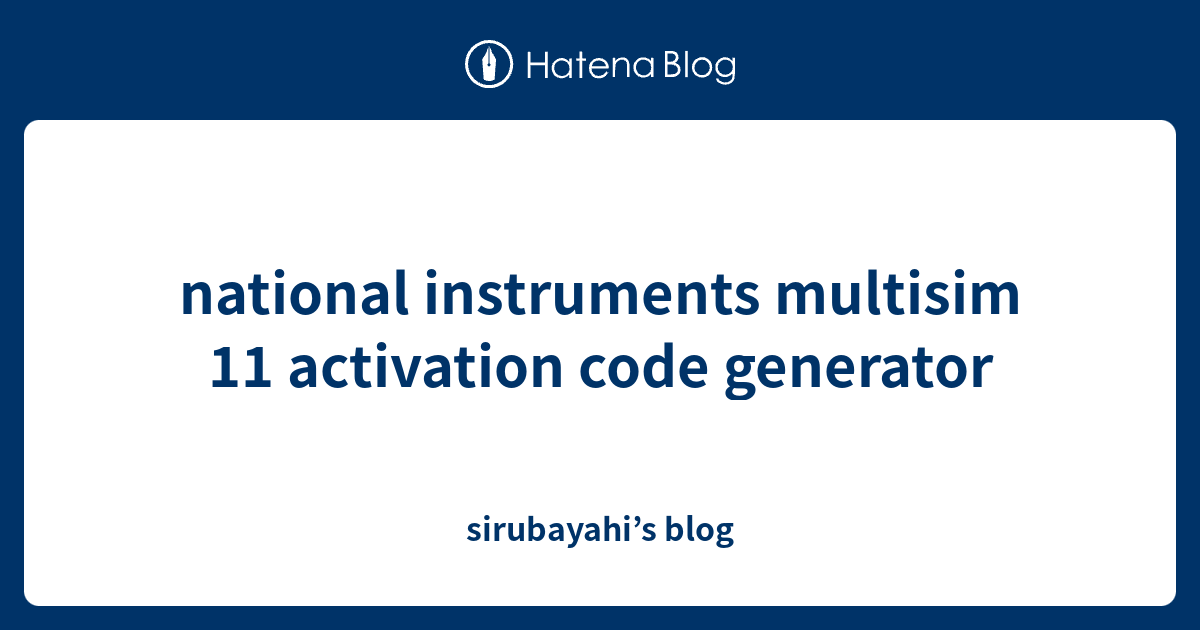 national instruments multisim 11 activation code generator - sirubayahi ...