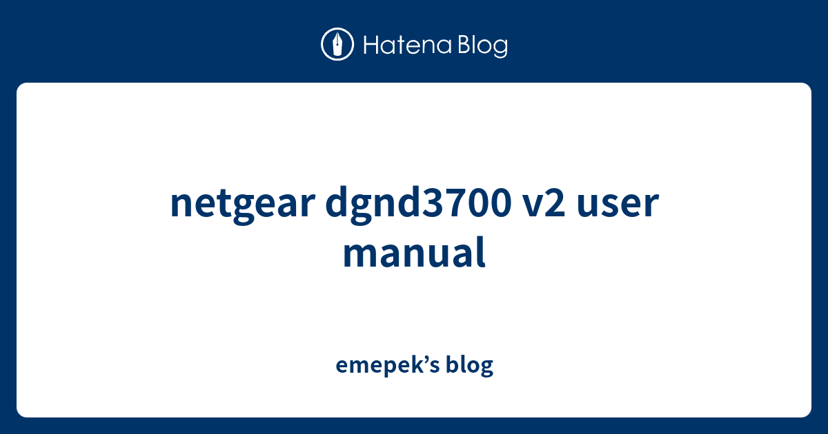 netgear dgnd3700 v2 user manual - emepek’s blog