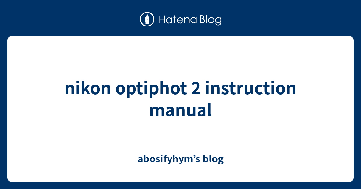 nikon optiphot 2 instruction manual - abosifyhym’s blog