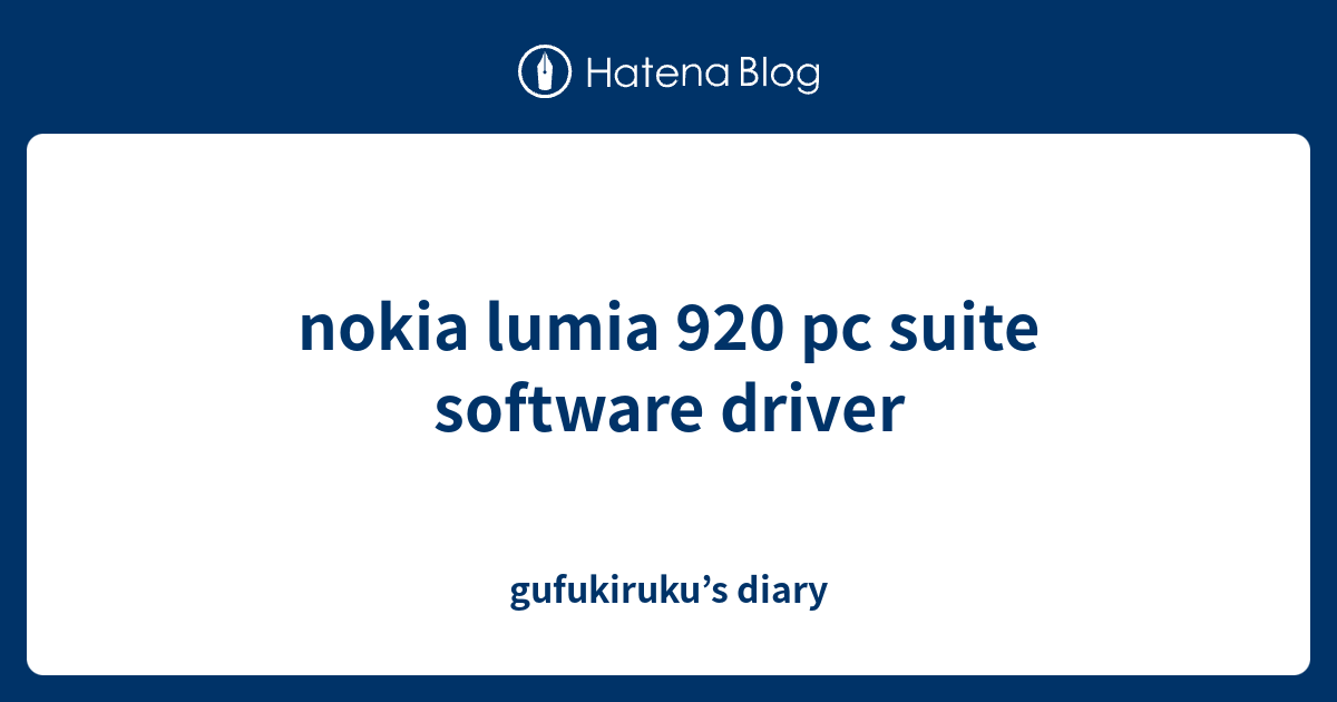 nokia lumia 920 pc suite software driver - gufukiruku’s diary