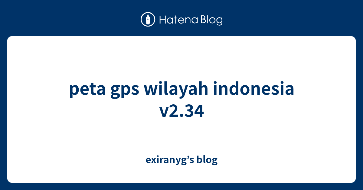 peta gps wilayah indonesia v2.34 - exiranyg’s blog