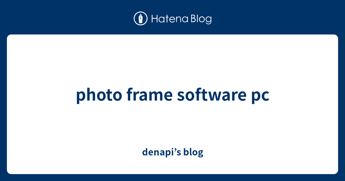 photo frame software pc - denapi’s blog