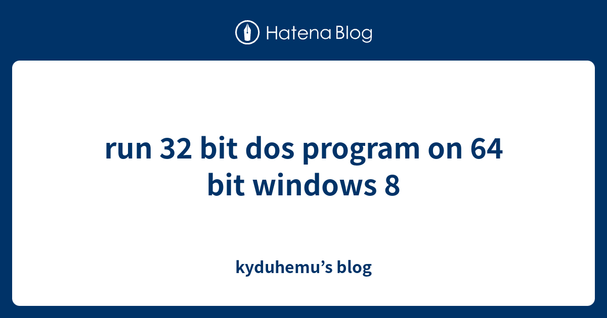 run 32 bit dos program on 64 bit windows 8 - kyduhemu’s blog