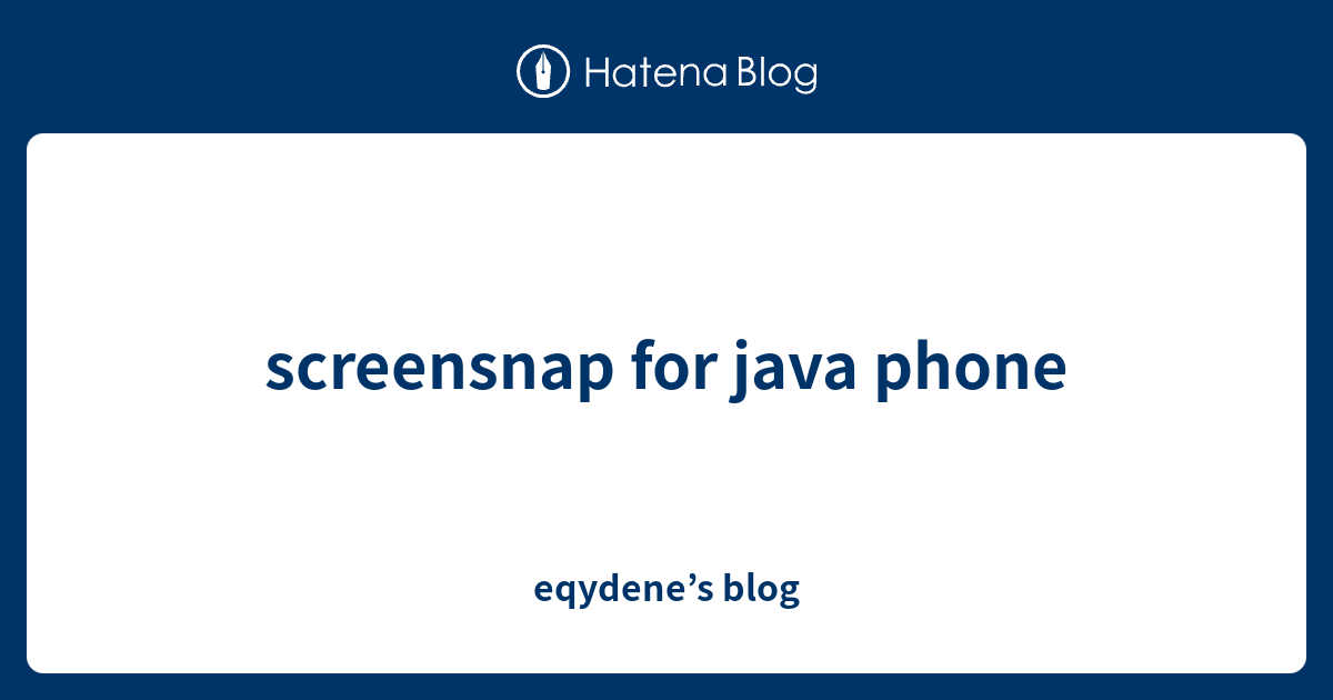 screensnap for java phone - eqydene’s blog