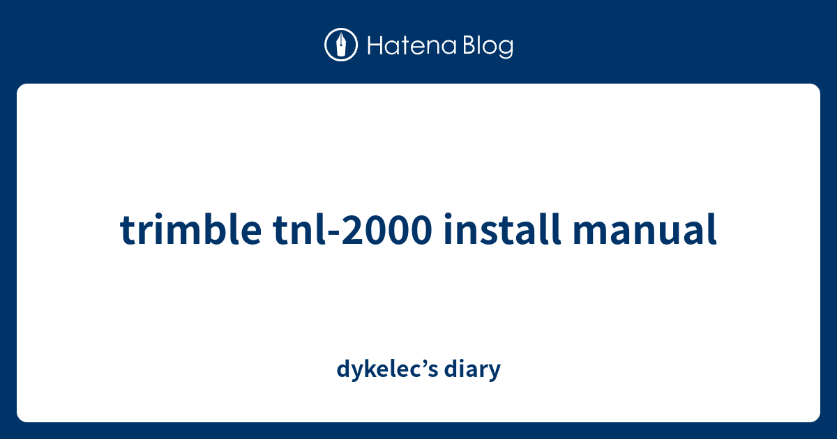 trimble tnl-2000 install manual - dykelec’s diary