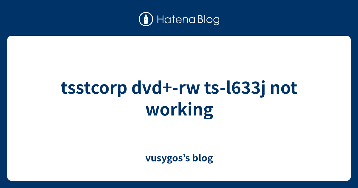 tsstcorp dvd+-rw ts-l633j not working - vusygos’s blog