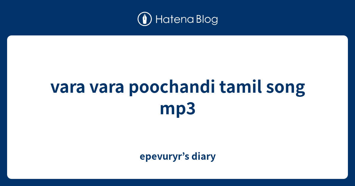 vara vara poochandi tamil song mp3 - epevuryr’s diary
