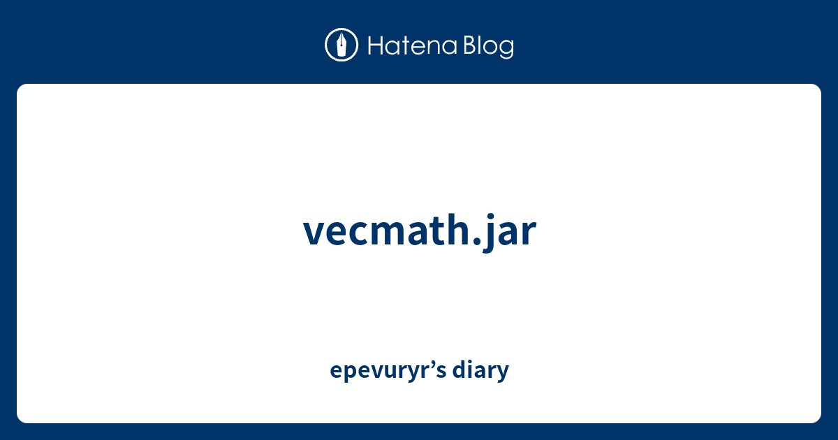 vecmath.jar - epevuryr’s diary
