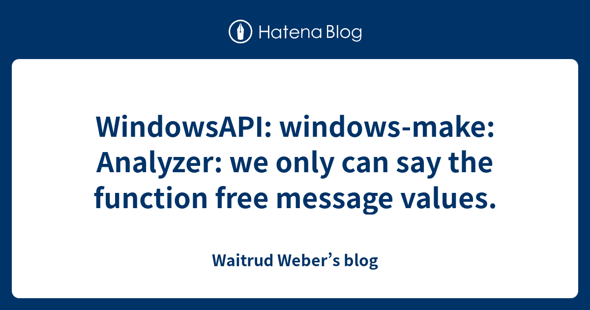 WindowsAPI: windows-make: Analyzer: we only can say the function free message values. - Waitrud ...