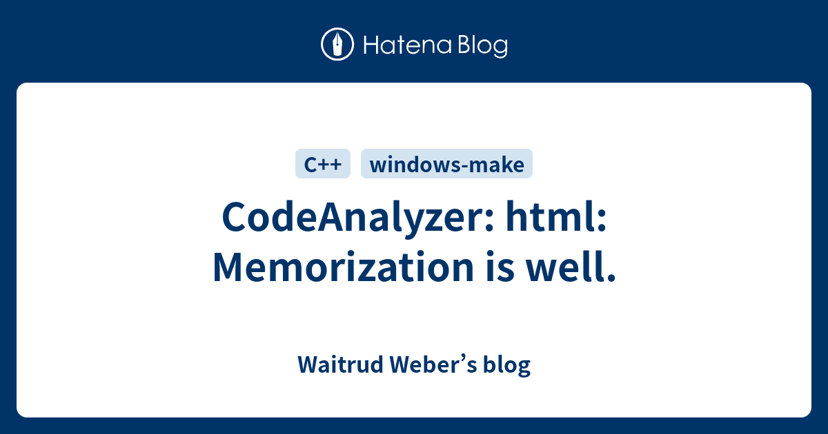CodeAnalyzer: html: Memorization is well. - Waitrud Weber’s blog