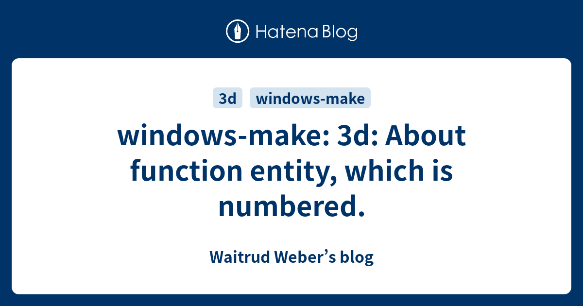 windows-make: 3d: About function entity, which is numbered. - Waitrud ...