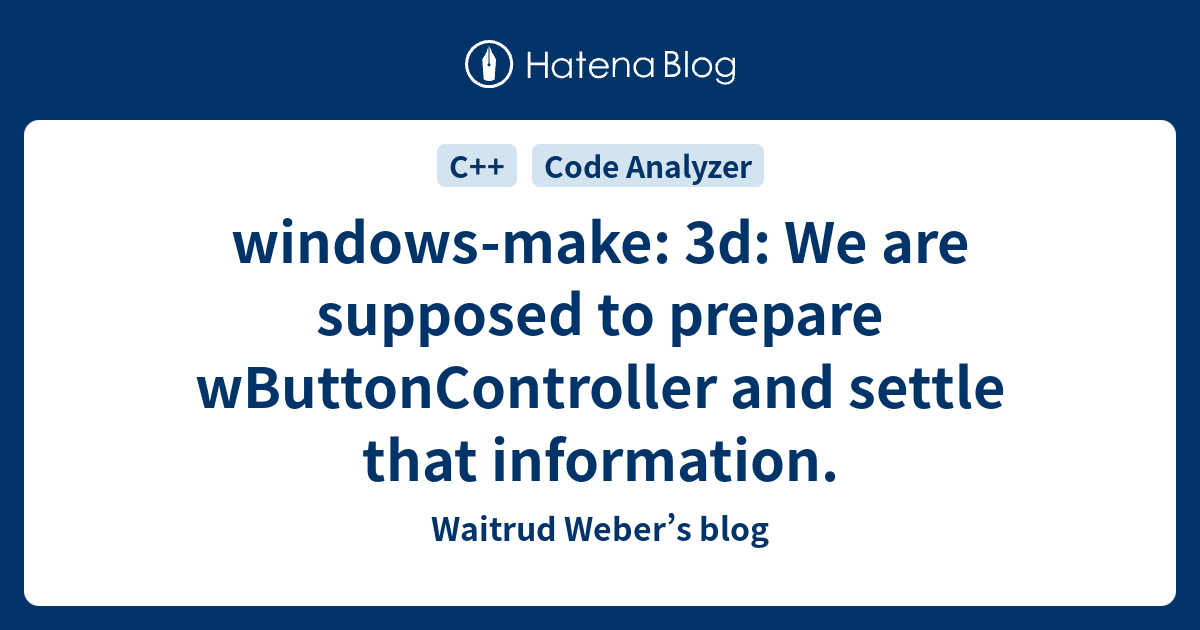 windows-make: 3d: We are supposed to prepare wButtonController and ...