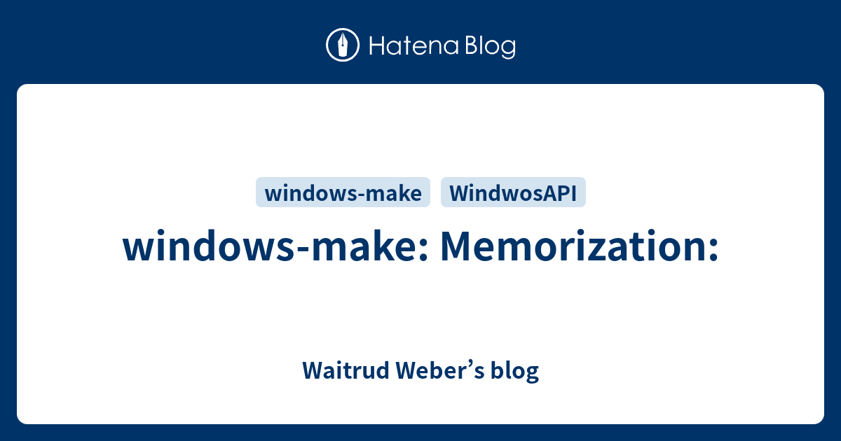 windows-make: Memorization: - Waitrud Weber’s blog