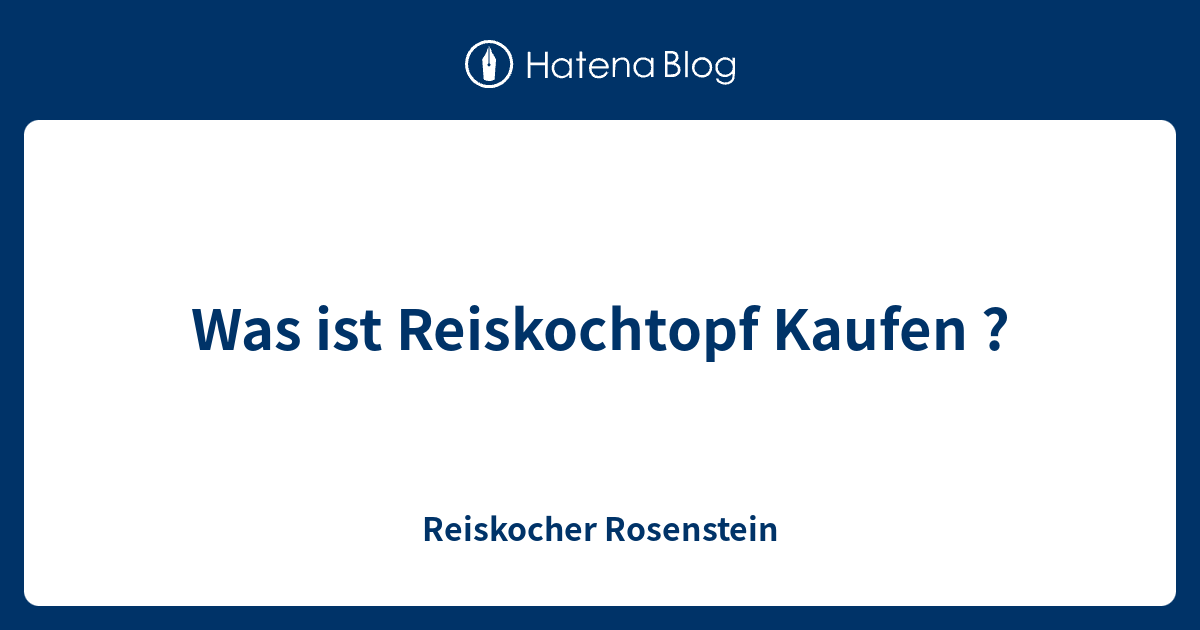 Was ist Reiskochtopf Kaufen ? - Reiskocher Rosenstein