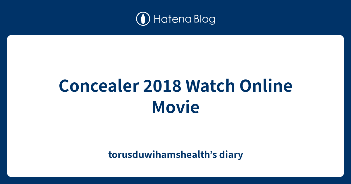 Concealer 2018 Watch Online Movie - torusduwihamshealth’s diary