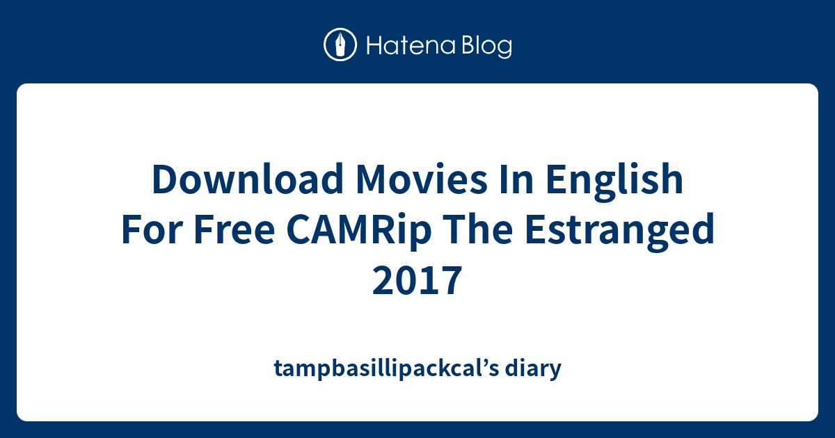 Download Movies In English For Free CAMRip The Estranged 2017 ...