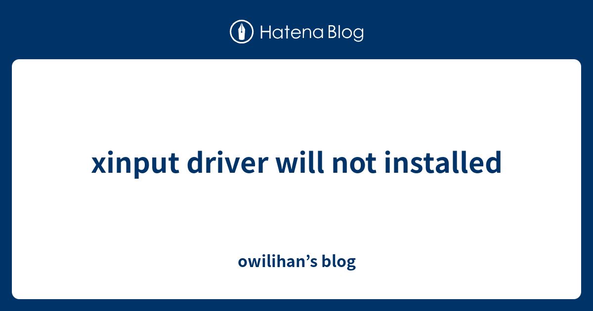 xinput driver will not installed - owilihan’s blog