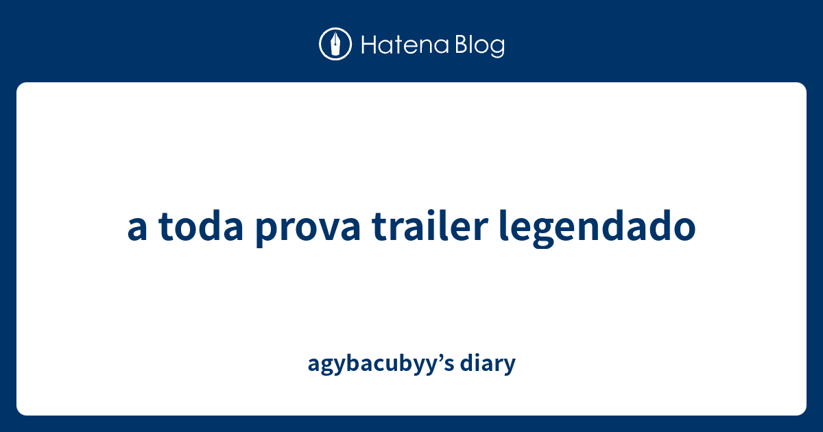 a toda prova trailer legendado - agybacubyy’s diary
