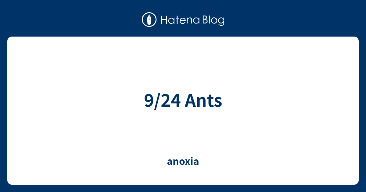 9/24 Ants - anoxia