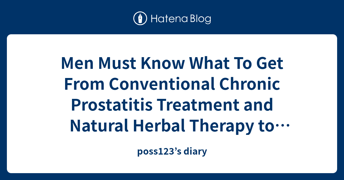 Men Must Know What To Get From Conventional Chronic Prostatitis ...