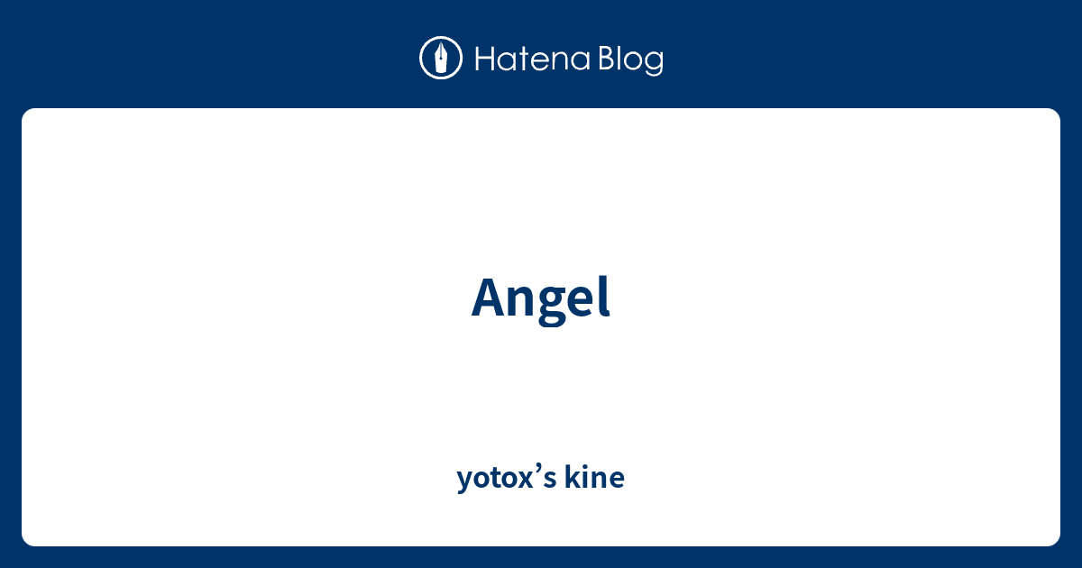 Angel - yotox’s kine