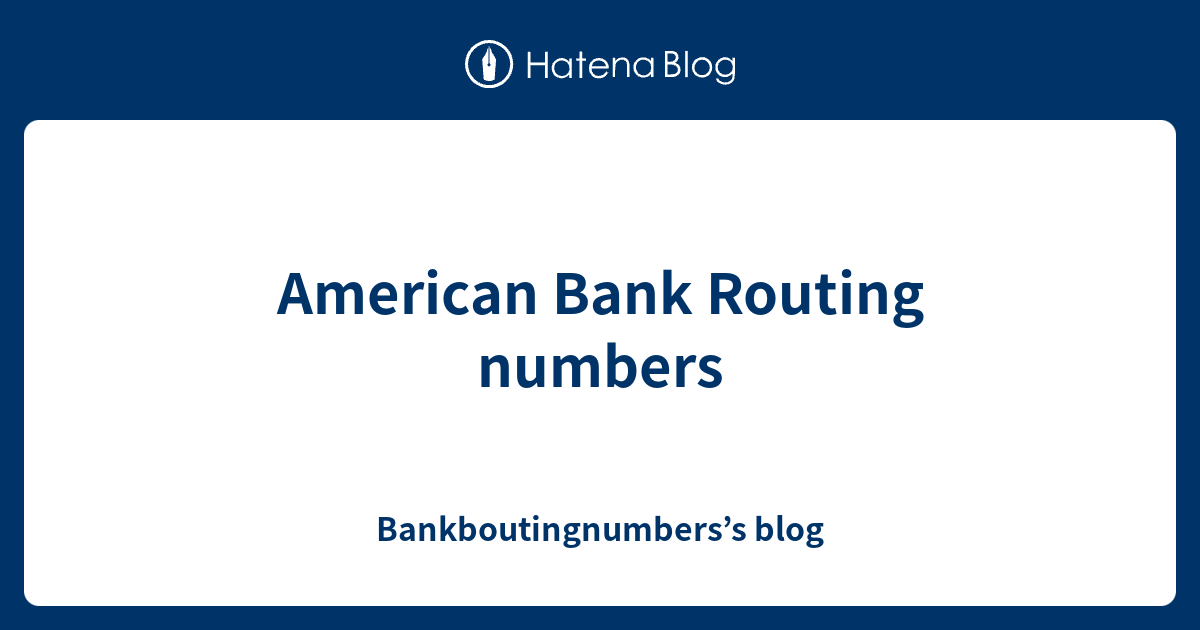 American Bank Routing numbers - Bankboutingnumbers’s blog
