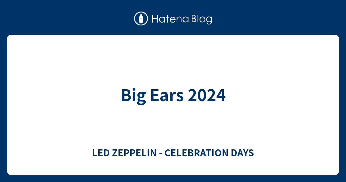 Big Ears 2024 - LED ZEPPELIN - CELEBRATION DAYS