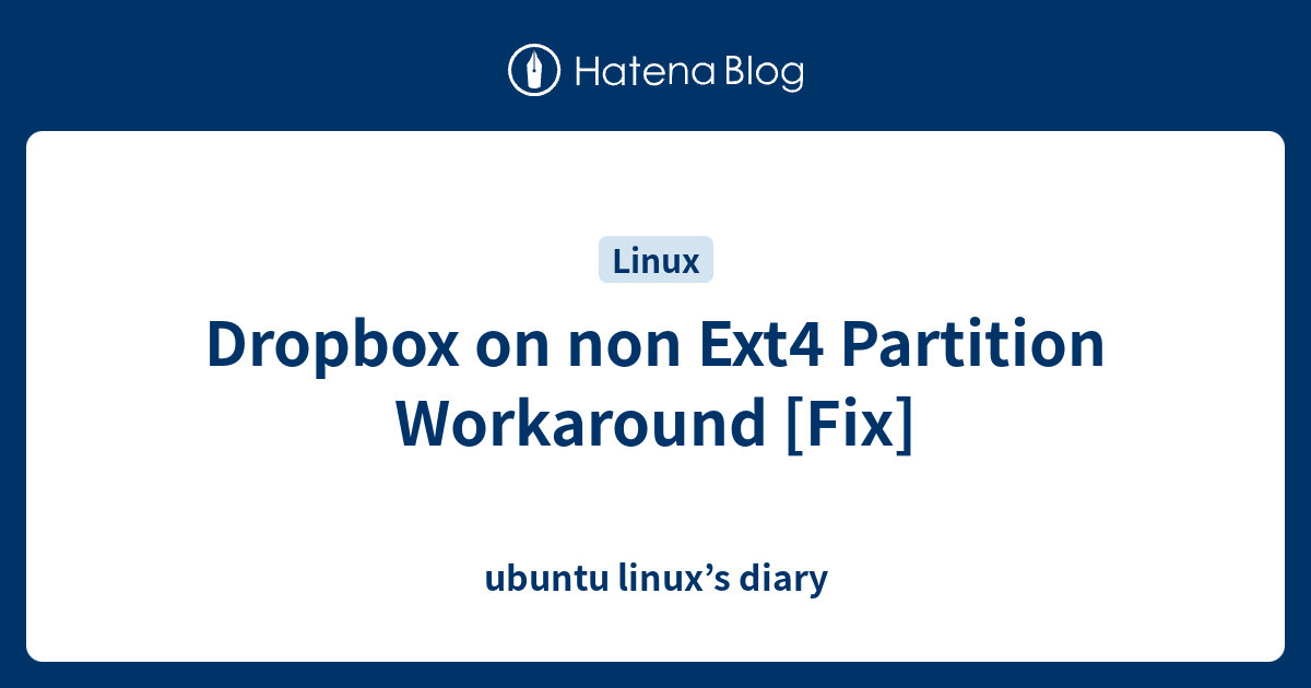 Dropbox on non Ext4 Partition Workaround [Fix] - ubuntu linux’s diary