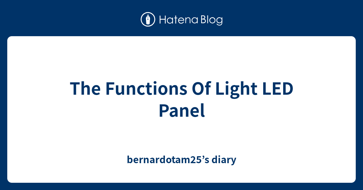 The Functions Of Light LED Panel - bernardotam25’s diary
