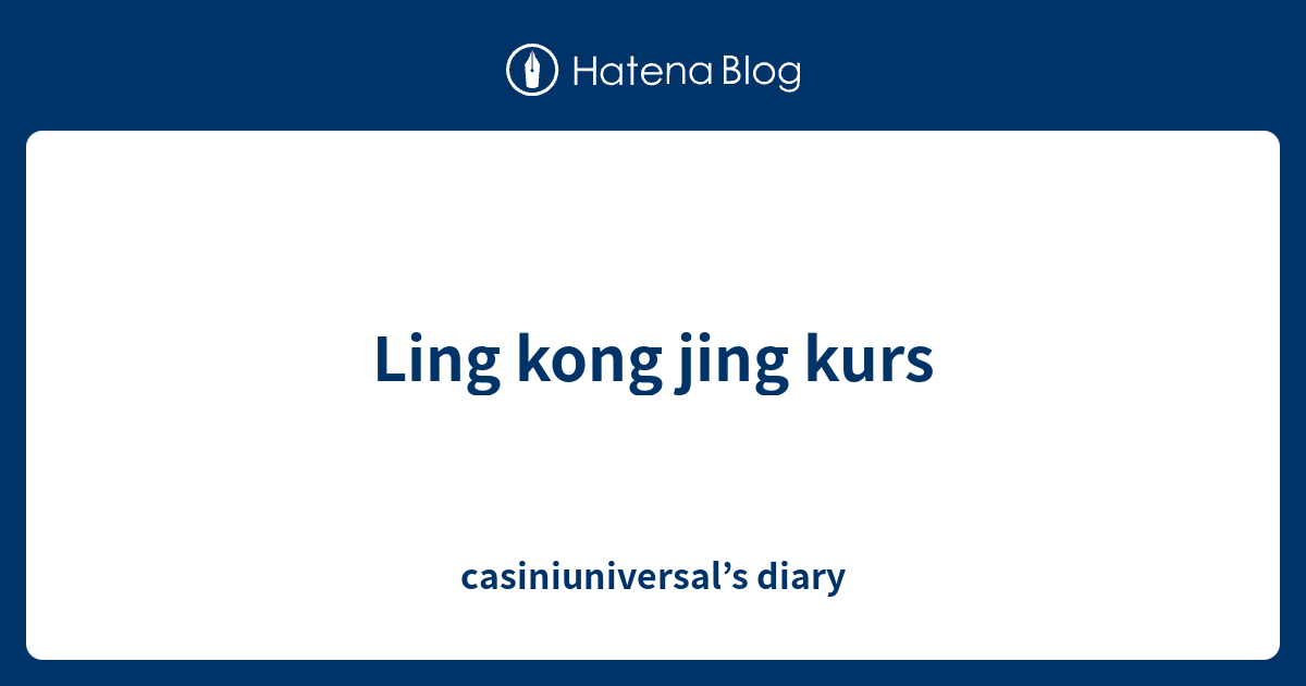 Ling kong jing kurs - casiniuniversal’s diary