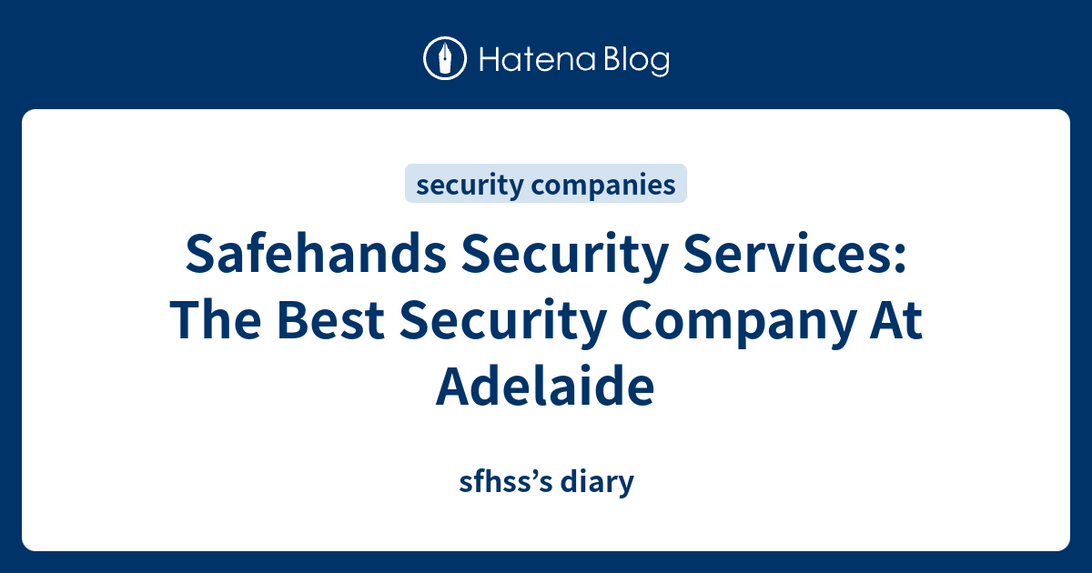 Safehands Security Services: The Best Security Company At Adelaide ...